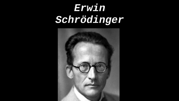 Erwin Schrödinger by jasper Verdonck on Prezi