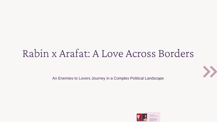 Rabin x Arafat: A Love Across Borders by Aaron Slawson on Prezi