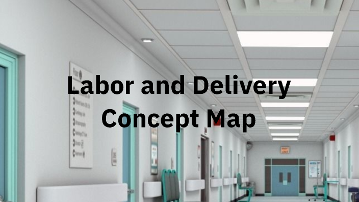 Labor and Delivery Concept Map by kimberly mackey on Prezi