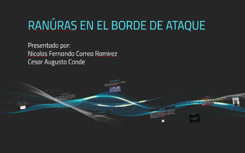 RANÚRAS EN EL BORDE DE ATAQUE by nicolas correa on Prezi