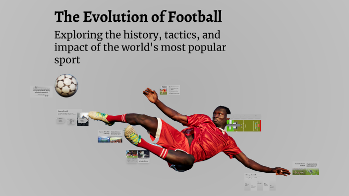 The Evolution of Football by sdasdd sasdad on Prezi