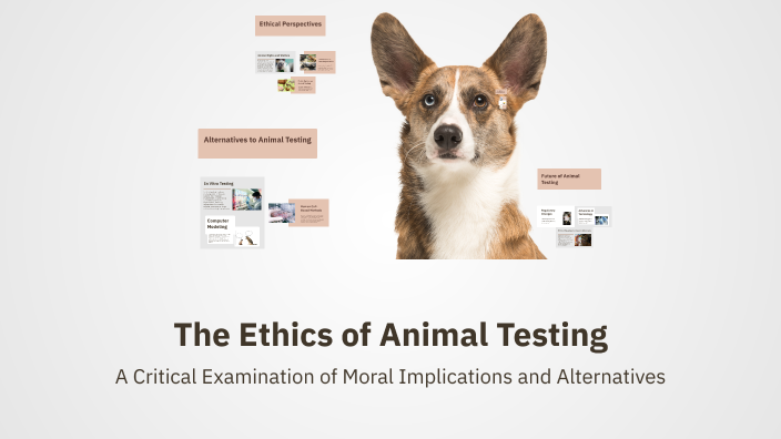 The Ethics of Animal Testing by Christopher Martinez Meza on Prezi