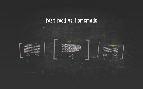 Fast Food vs. Homemade by Charmayne Whitrow on Prezi