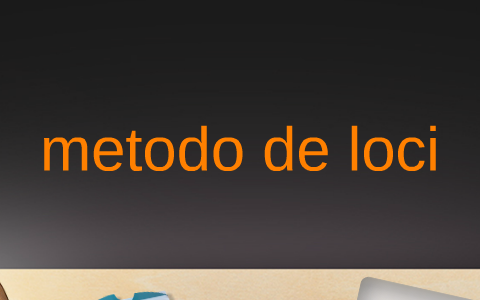metodo de loci by Maria Alejandra Sanchez Londoño on Prezi