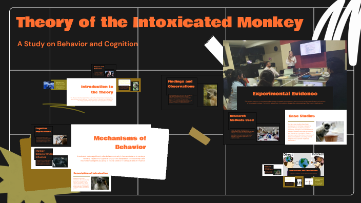 Theory of the Intoxicated Monkey by Axel Garza Calva on Prezi
