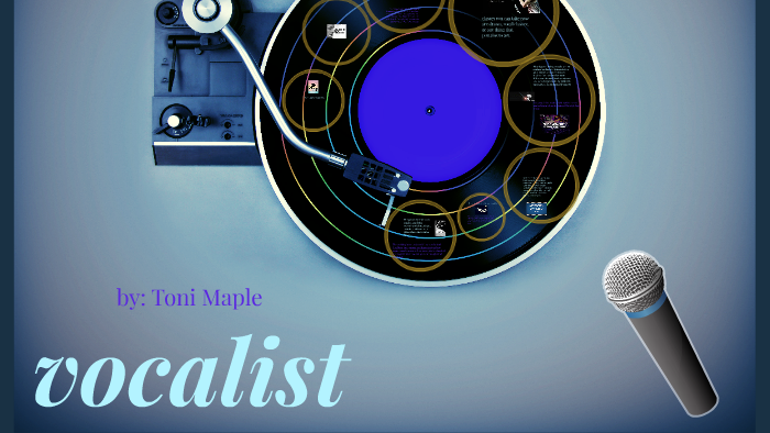 vocalist by toni maple on Prezi