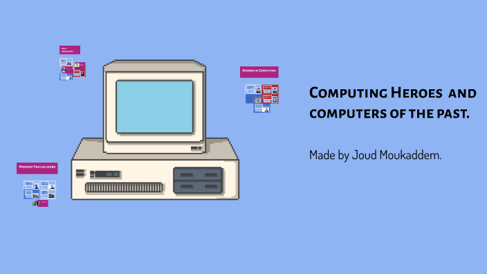 Computing Heroes in History by Joud El Moukaddem on Prezi