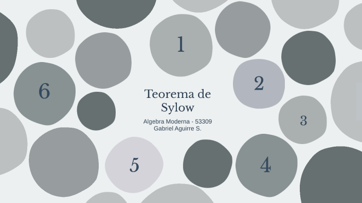 Presentación sobre el Teorema de Sylow by Gabriel Aguirre Sanchez on Prezi