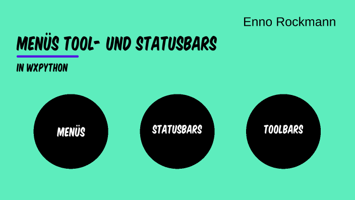 Menüs, Tool- und Statusbars in wxPython by Ebbe Bauer on Prezi