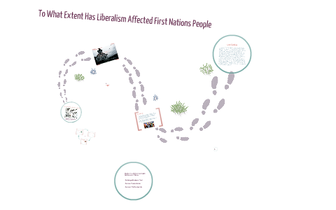 How Liberalism Has Affected First Nations People by Katie Janz on Prezi