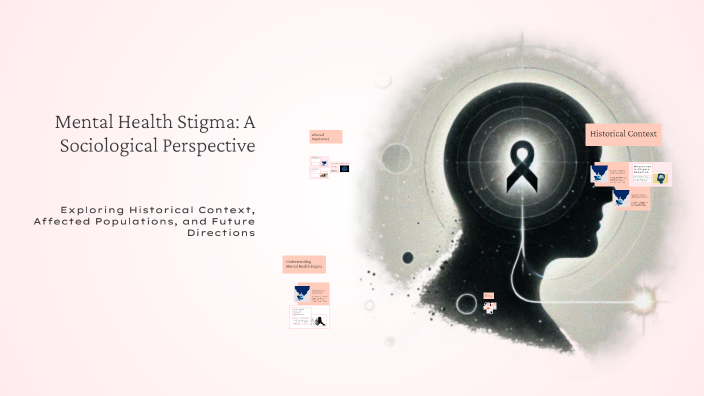 Mental Health Stigma: A Sociological Perspective by ava sardina on Prezi