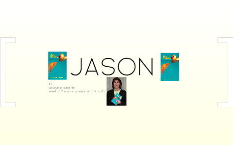 Jason Rules! by George Webster on Prezi
