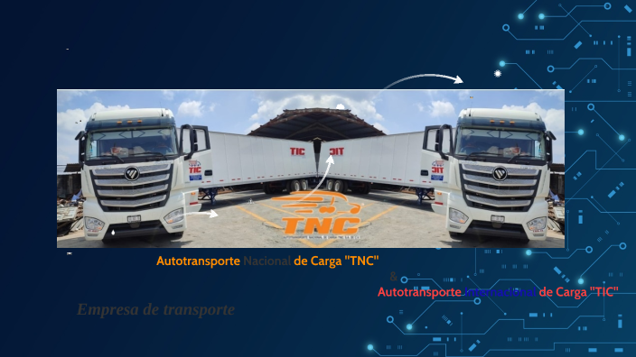 AUTOTRANSPORTE NACIONAL DE CARGA TNC by BRYAN DANIEL GARCIA CASTRO on Prezi
