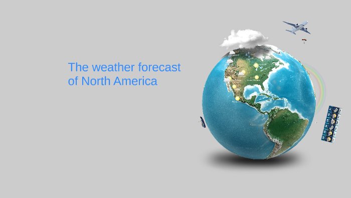 Weather forecast of North America by Elise Tabbers on Prezi