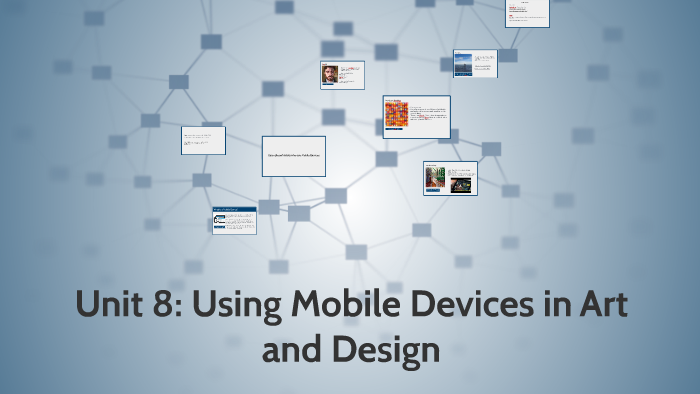 Unit 8: Using Mobile Devices in Art and Design by on Prezi