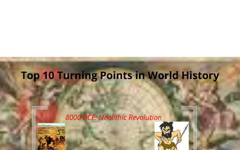 Top 10 Turning Points in World History by Victoria Amyx on Prezi