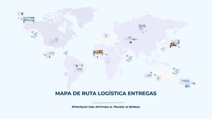 MAPA DE RUTA LOGÍSTICA ENTREGAS by LESLEE FERRER on Prezi
