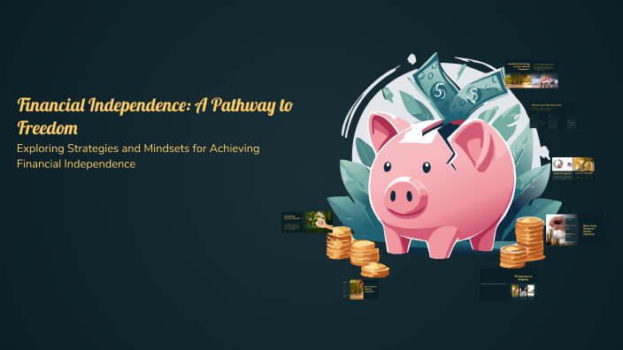 Financial Independence: A Pathway to Freedom by Triyan Finoza on Prezi
