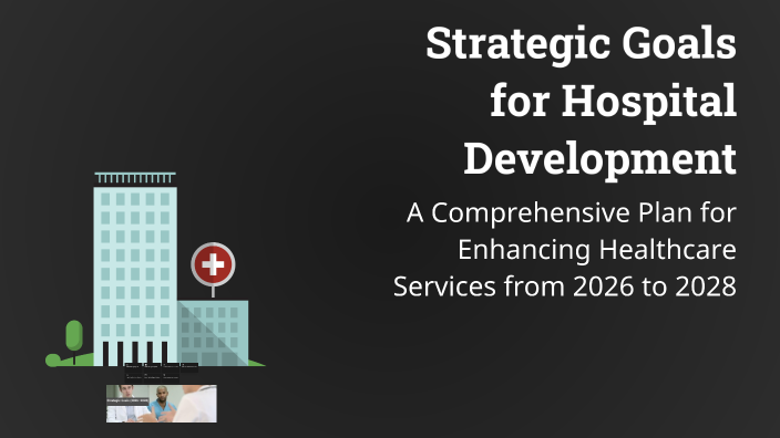 Strategic Goals for Hospital Development by Joy Pace on Prezi