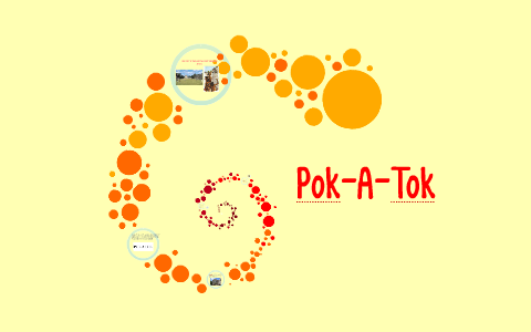 Pok-A-Tok by McKenna Rinehart on Prezi