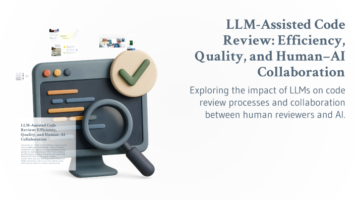 LLM-Assisted Code Review: Efficiency, Quality, and Human–AI ...