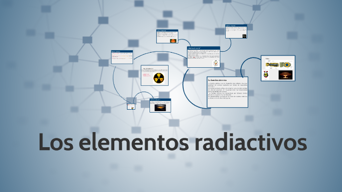 Los elementos radiactivos by Miguel Triguero Romero on Prezi