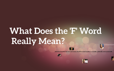 What Does the 'F' Word Really Mean? by Megan Bruce on Prezi
