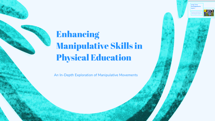 Enhancing Manipulative Skills in Physical Education by Jessa Lyn Ellazo ...