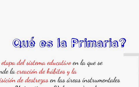 ¿Qué es la primaria? by manuel claramunt