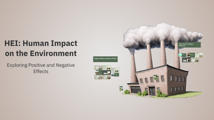 HEI: Human Impact on the Environment by Roger Korne on Prezi