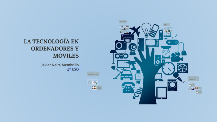 LA TECNOLOGÍA EN ORDENADORES Y MÓVILES by Javier Neira on Prezi