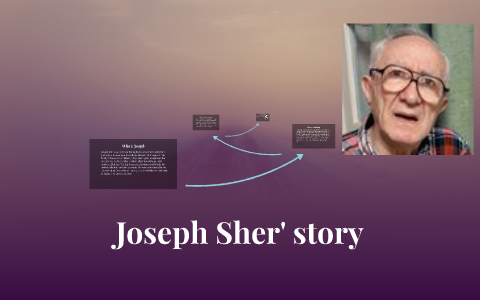 Joseph Sher' story by John Zhang on Prezi