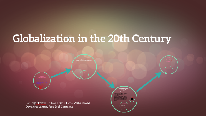 Globalization in the 20th Century by Dayanna Larrea on Prezi