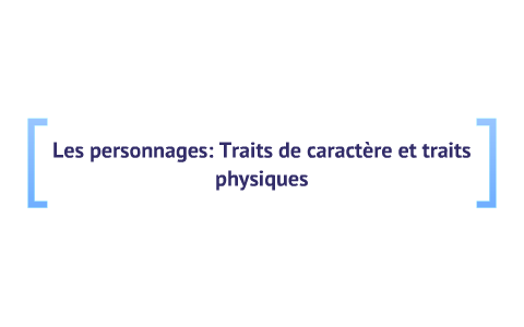 Les personnages: Traits de caractère et traits physiques by Anna C. on ...