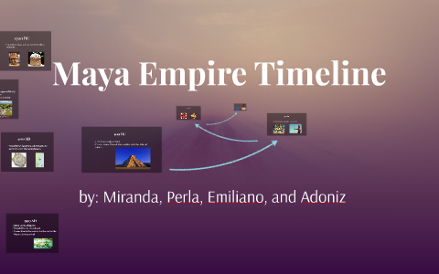 Maya Empire Timeline by miranda rodriguez on Prezi