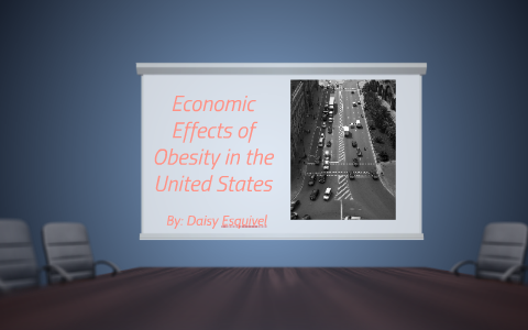 Economic Effects of Obesity in the United States by Daisy Esquivel on Prezi