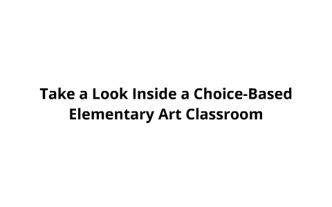 Choice-based art education by Clara Crosby on Prezi