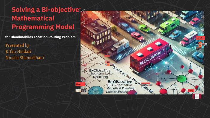 Solving a Bi-objective Mathematical Programming Model by Niusha Shams on Prezi