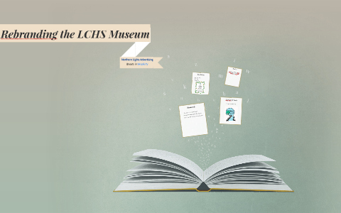 Rebranding the LCHS Museum by Alexandra Salerno on Prezi