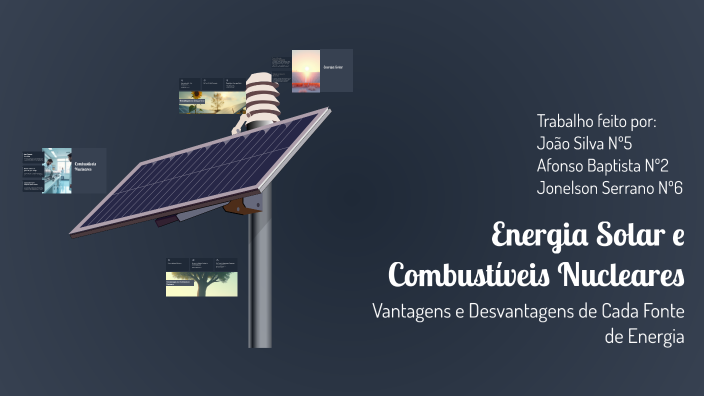 Energia Solar e Combustíveis Nucleares by afonso baptista on Prezi