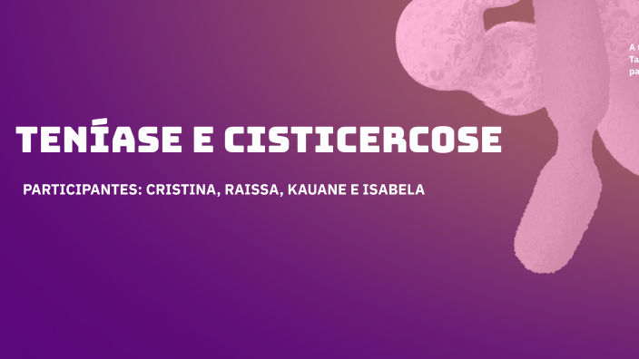 Teníase e Cisticercose by CRISTINA FRUTUOSO DA SILVA on Prezi