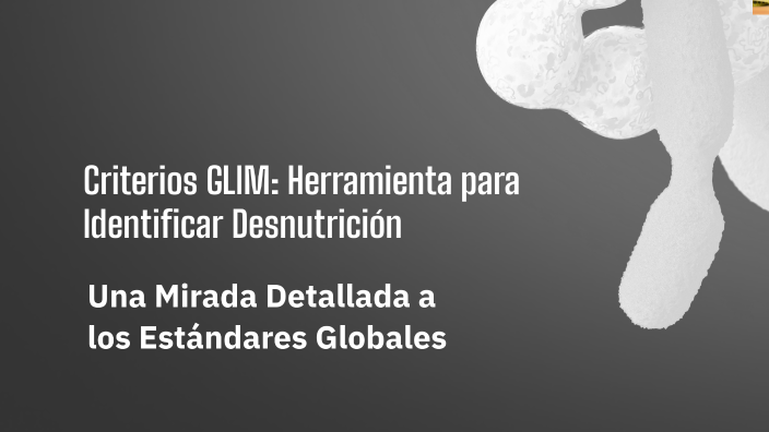 Criterios GLIM: Herramienta para Identificar Desnutrición by Andres ...