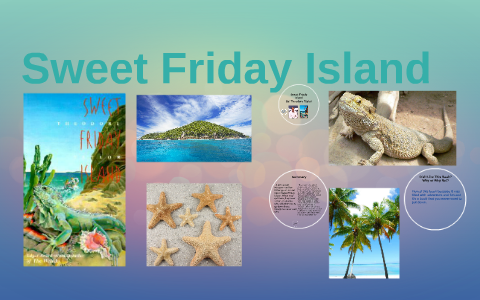 Sweet Friday Island by Meghan Salisbury on Prezi