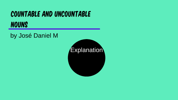 Countable and Uncountable Nouns by jo mari mi on Prezi