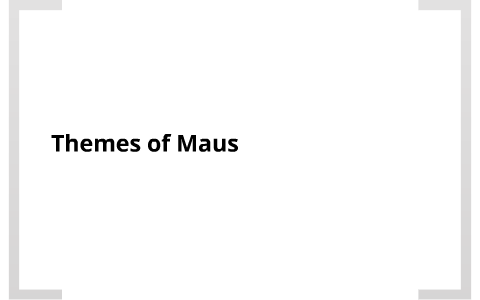 Maus Themes by Tony Zhang on Prezi