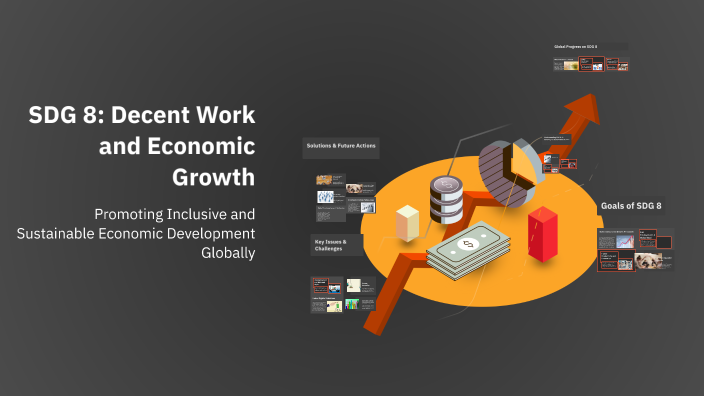 SDG 8: Decent Work and Economic Growth by MERT SOLAK on Prezi