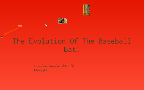 Evolution of the Baseball Bat by Stephen Newhard on Prezi