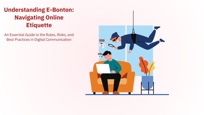 Understanding E-Bonton: Navigating Online Etiquette by analisa haziraj on Prezi