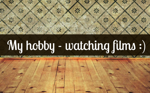My hobby - watching films :) by Julianna Piskorz on Prezi