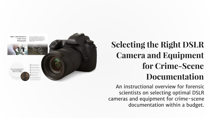 Selecting the Right DSLR Camera and Equipment for Crime-Scene ...